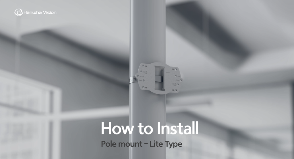How to install Hanwha Vision Pole Mount - Lite Type? - AnelaTek Solutions