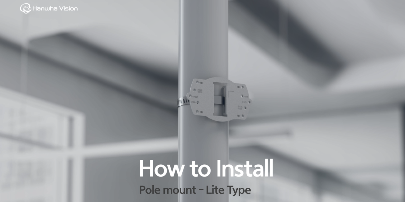 How to install Hanwha Vision Pole Mount - Lite Type? - AnelaTek Solutions